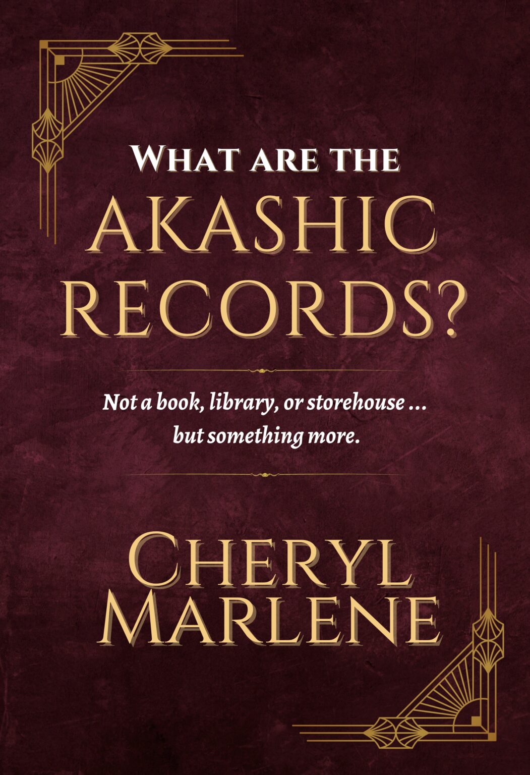 Open Your Akashic Records - Cheryl Marlene